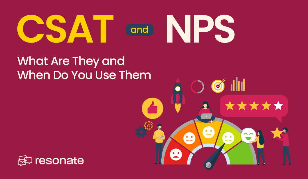 CSAT and NPS: What Are They and When Do You Use Them | Resonate Solutions